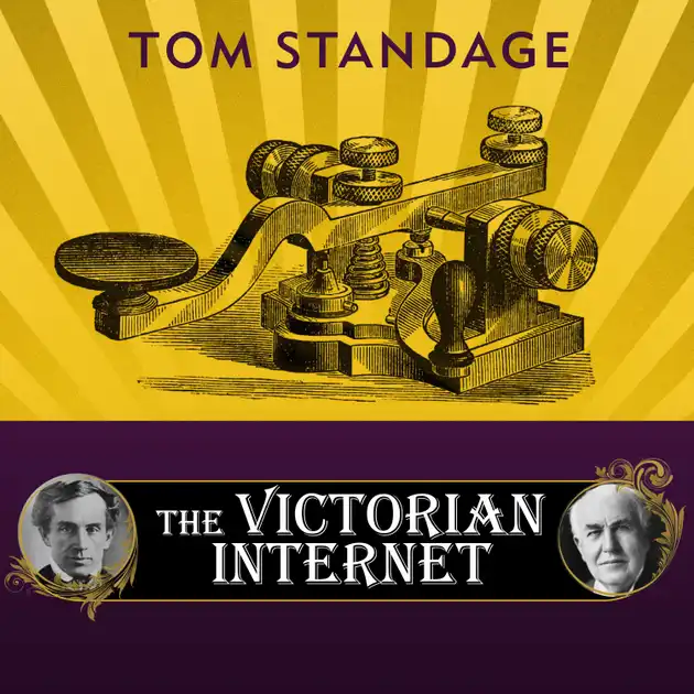 The Victorian Internet : The Remarkable Story of the Telegraph and the ...