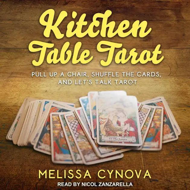 Kitchen Table Tarot : Pull Up A Chair, Shuffle The Cards, And Let’s ...