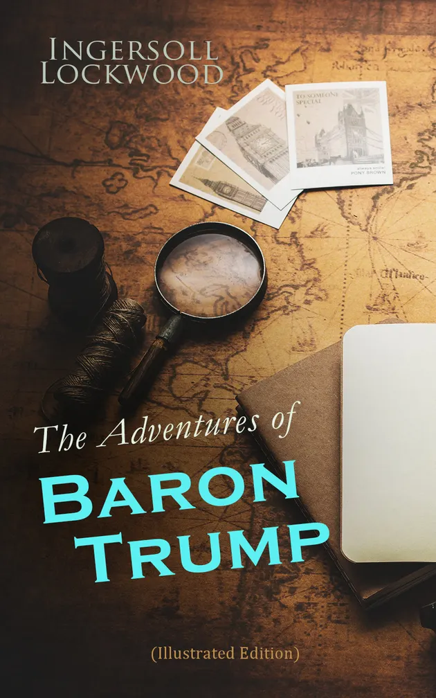 The Adventures of Baron Trump (Illustrated Edition) : Complete Travels ...