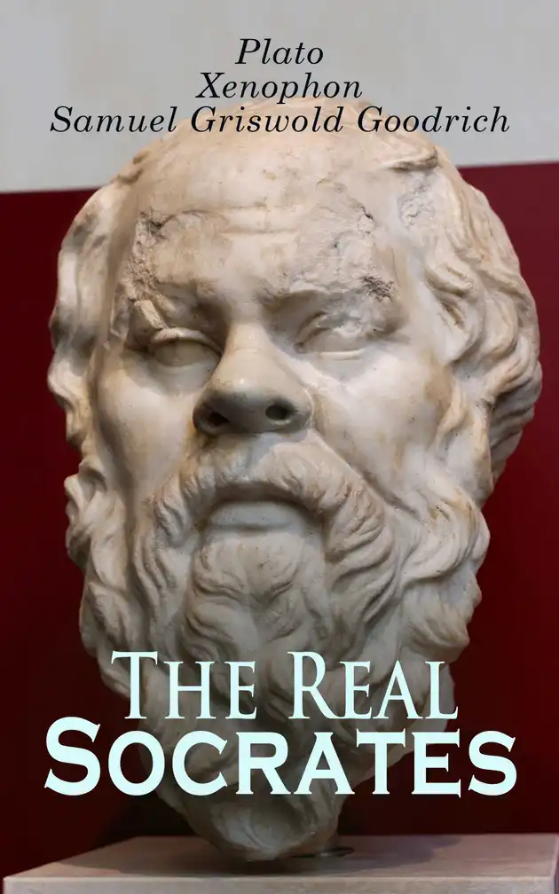 The Real Socrates : The Dialogues Written in Defense of Socrates by the ...