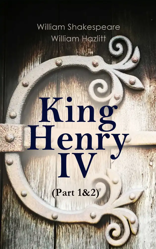 King Henry IV (Part 1&2) : With the Analysis of King Henry the Fourth's ...