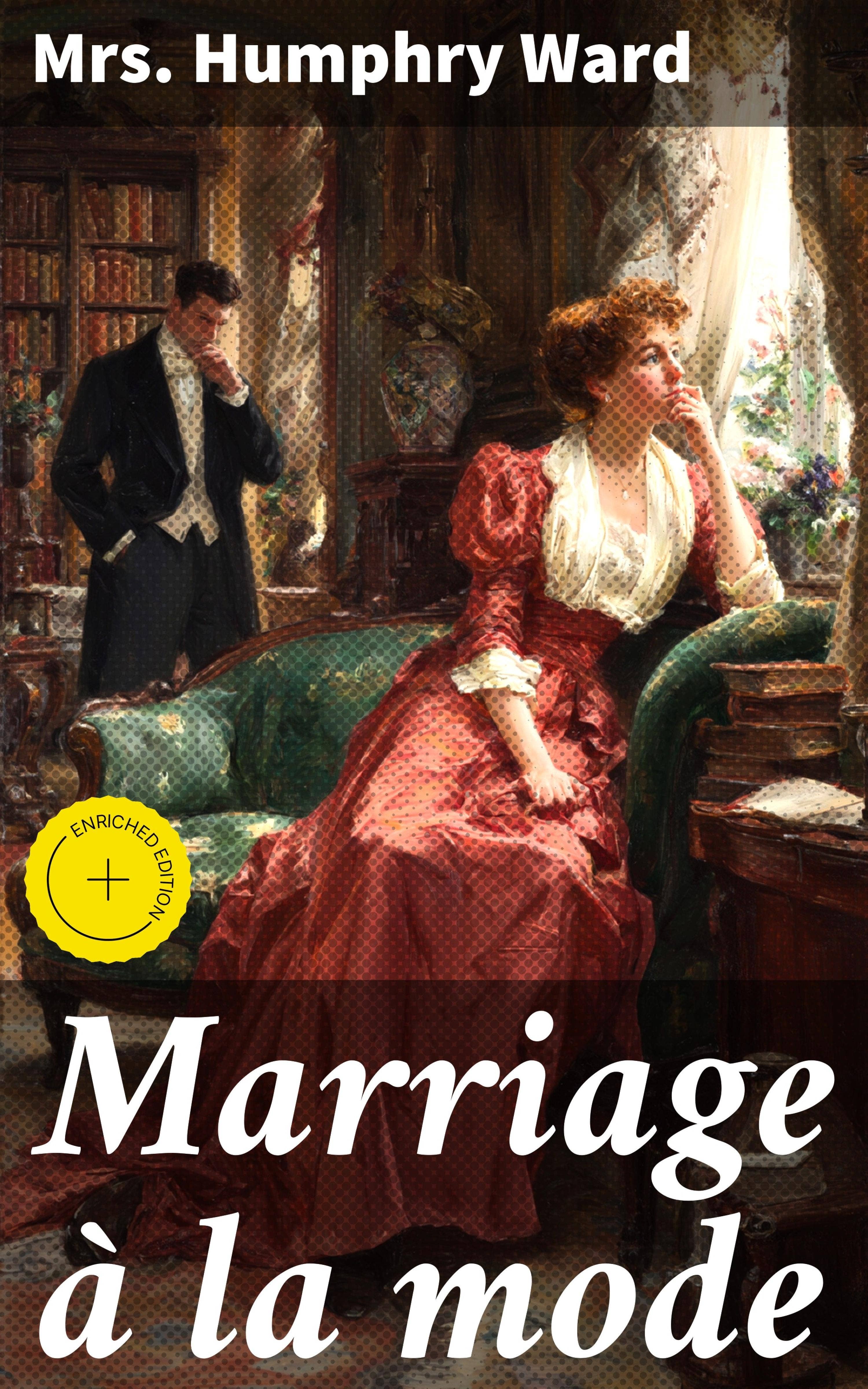 Marriage à la mode : Enriched edition. Love, Society, and Intrigue in ...