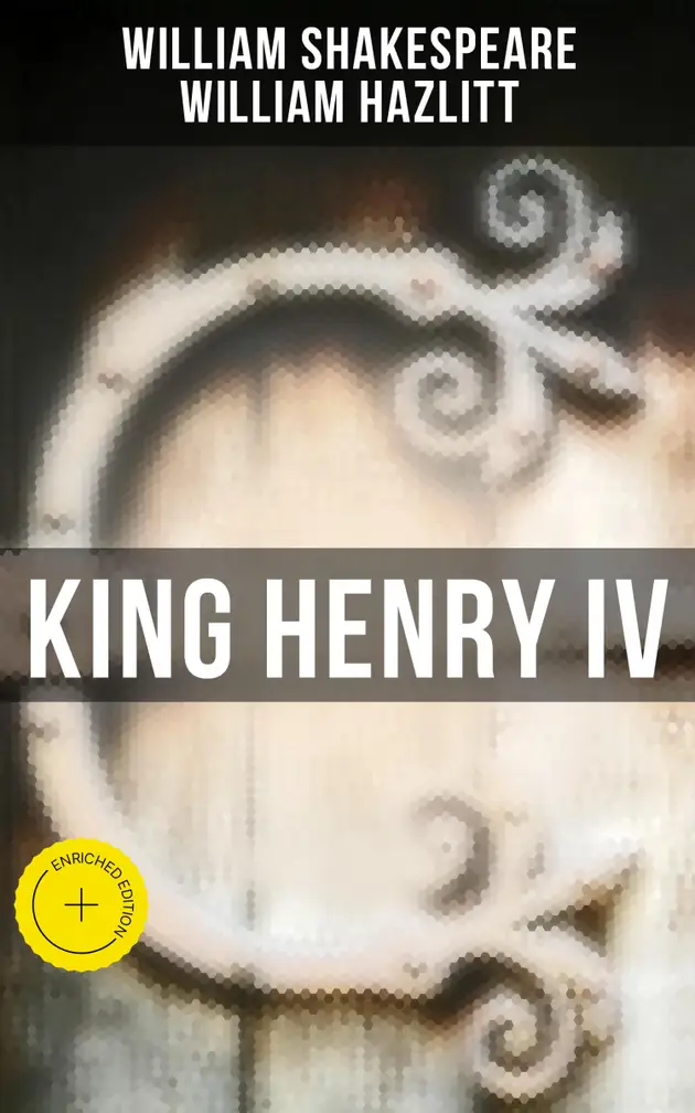 King Henry IV : With the Analysis of King Henry the Fourth's Character ...