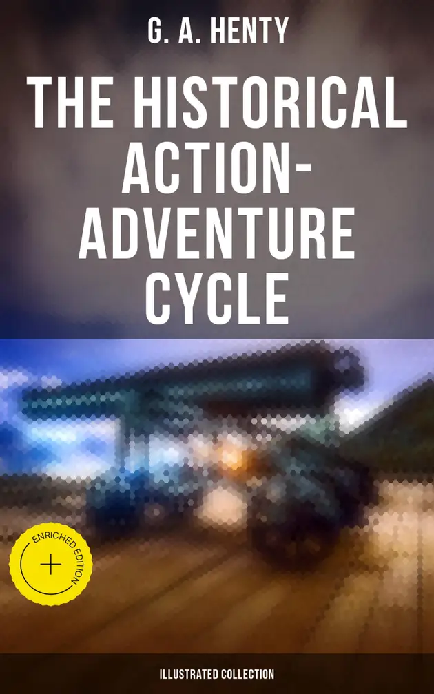 The Historical Action-Adventure Cycle (Illustrated Collection) : 80 ...