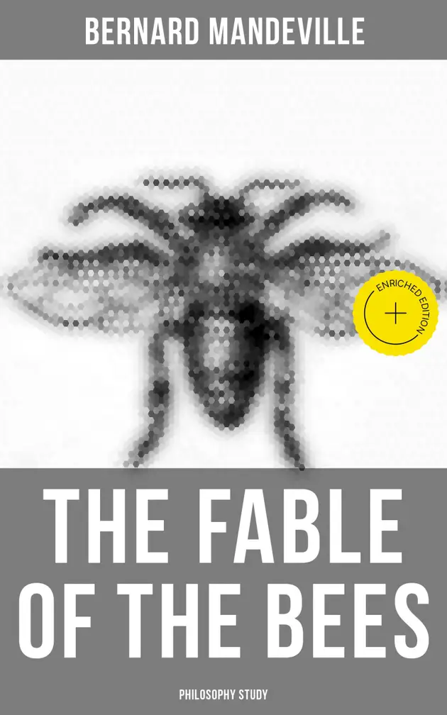 The Fable of the Bees (Philosophy Study) : Enriched edition. Social ...