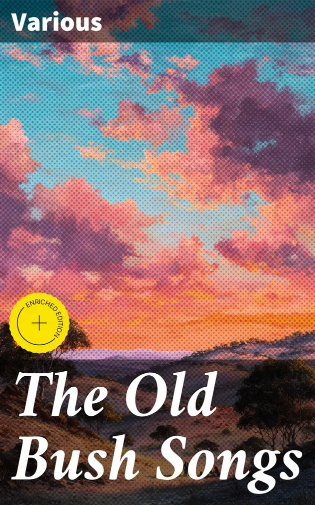 The Old Bush Songs : Enriched edition. Capturing the Spirit of ...