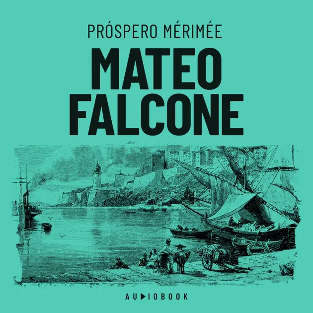 Mateo Falcone (Completo) – Audiolibro – Próspero Merimeé – ISBN ...