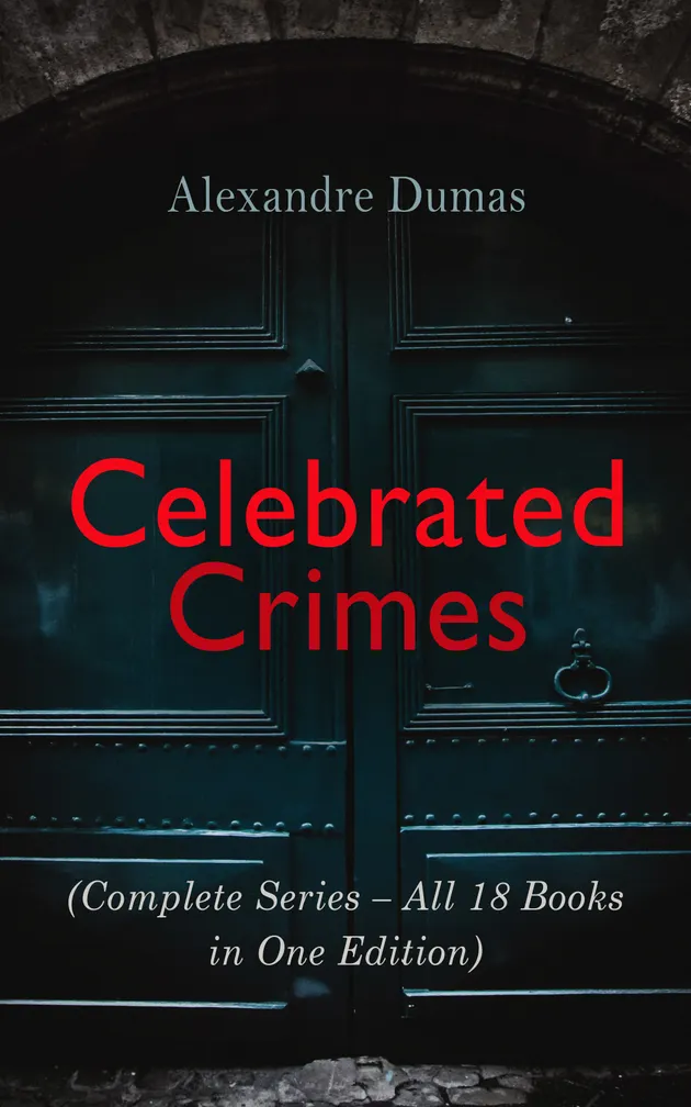 Celebrated Crimes (Complete Series – All 18 Books in One Edition ...