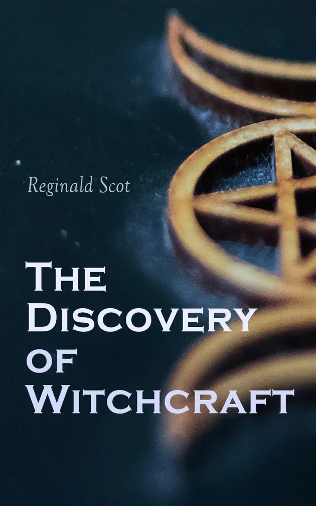 The Discovery of Witchcraft : Facts, Fiction & Conspiracy Theories ...