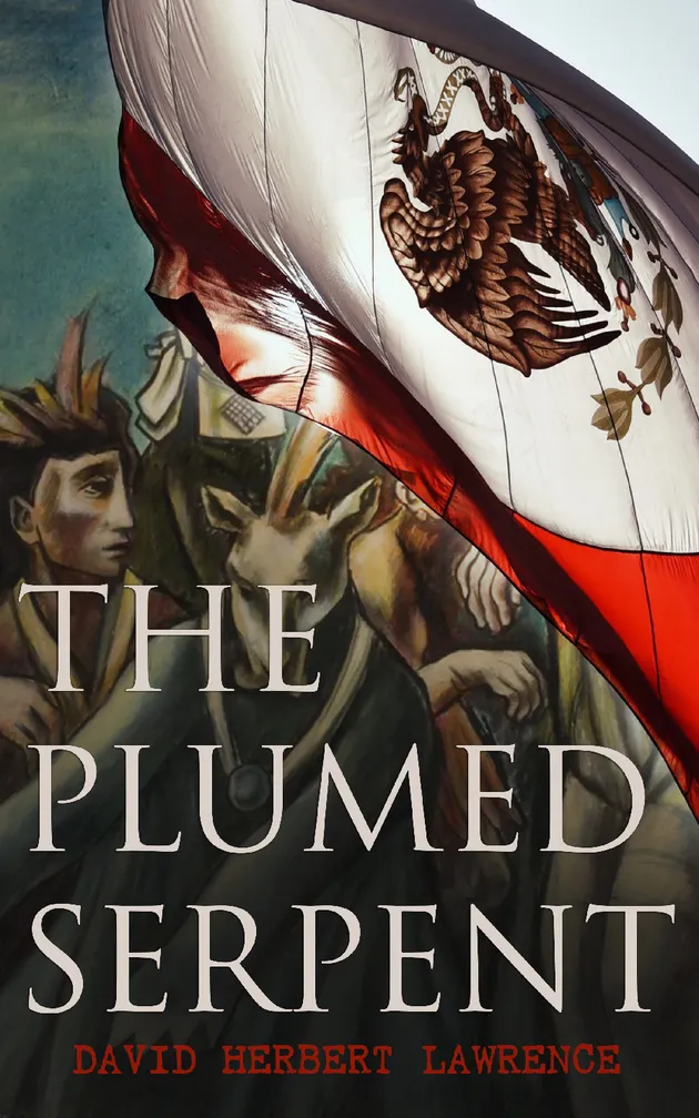 The Plumed Serpent : Historical Novel - Life and Love after the Mexico ...