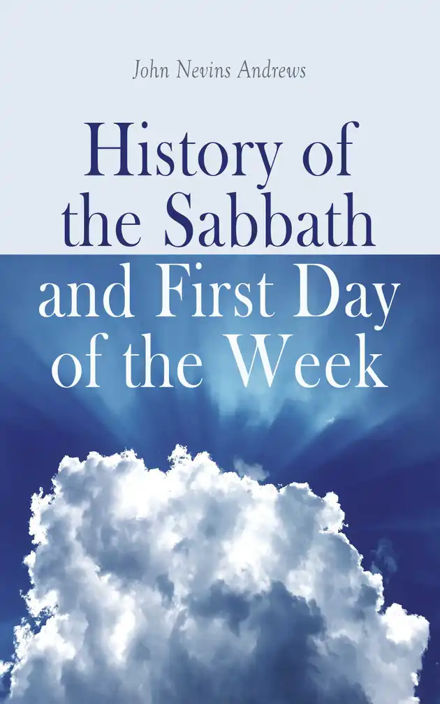 History of the Sabbath and First Day of the Week : Practice of ...