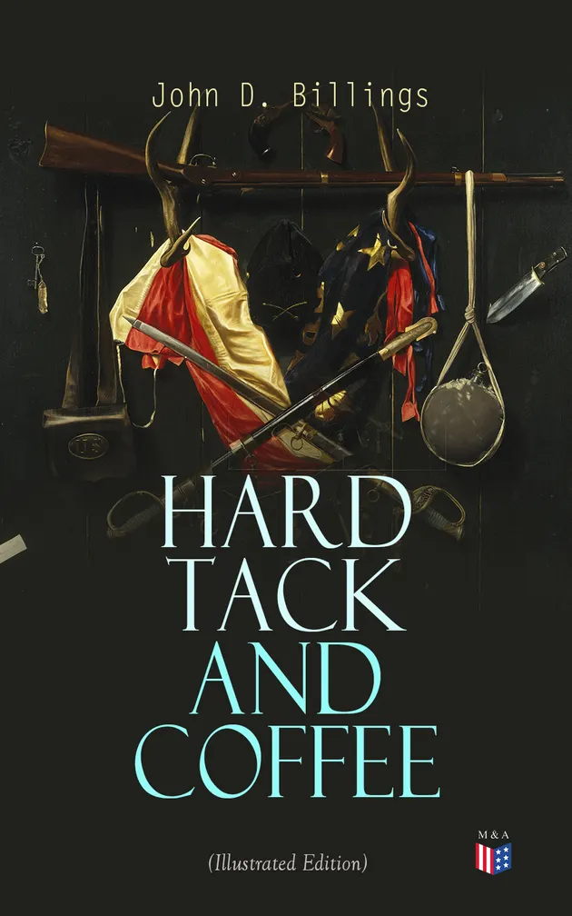Hard Tack and Coffee (Illustrated Edition) : The Unwritten Story of ...