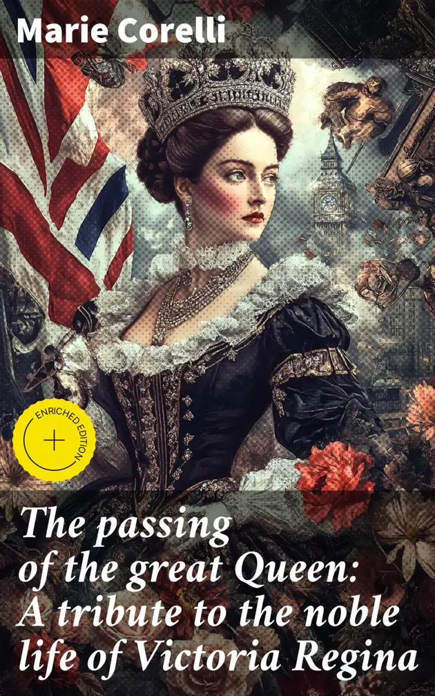 The passing of the great Queen: A tribute to the noble life of Victoria ...