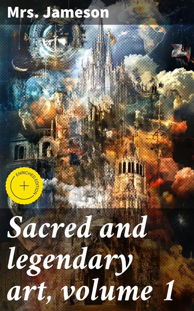 Sacred and legendary art, volume 1 : Exploring the spiritual ...