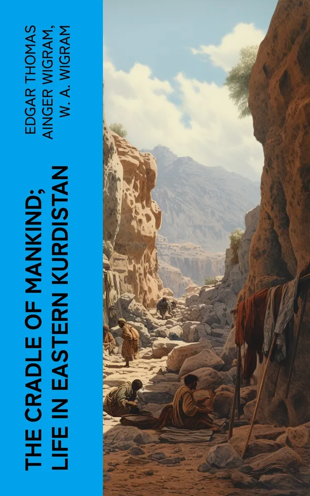 The Cradle of Mankind; Life in Eastern Kurdistan | E-book | Edgar ...