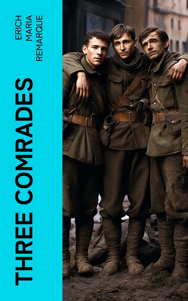 Three Comrades: Historical Novel: A Tale Of Friendship In The Aftermath ...