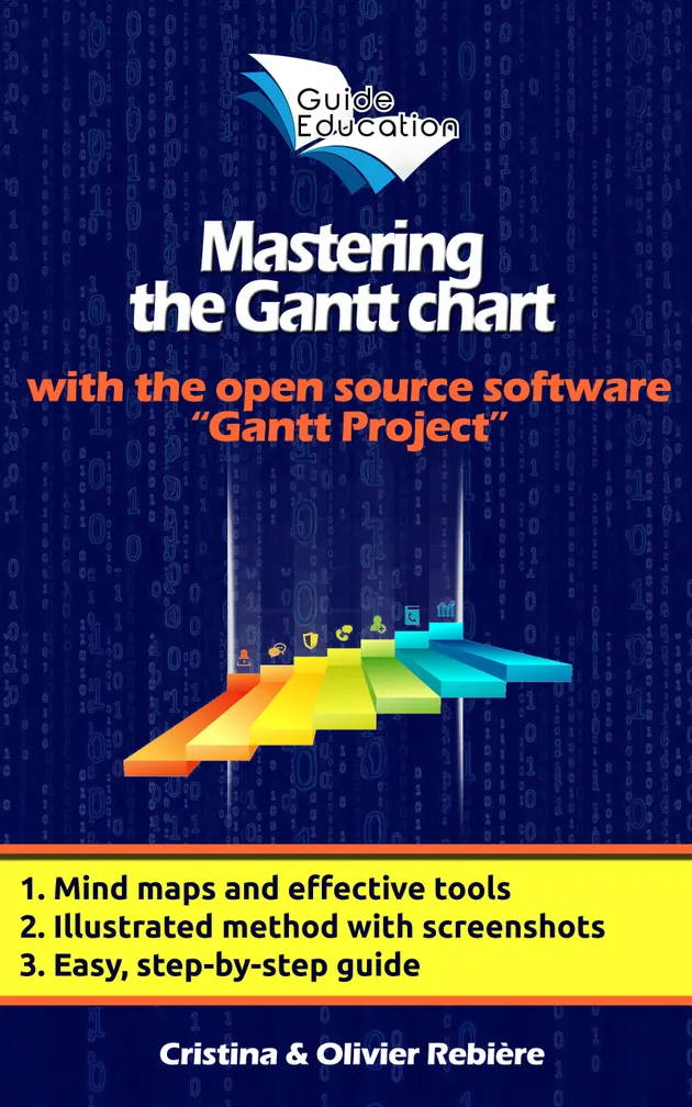 Mastering the Gantt Chart : Understand and Use the "Gantt Project" Open ...