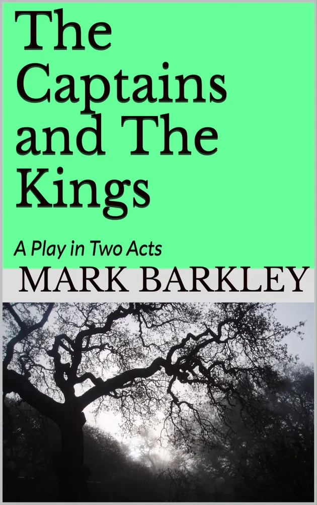 The Captains and the Kings : A Play in Two Acts – E-book – Mark Barkley ...