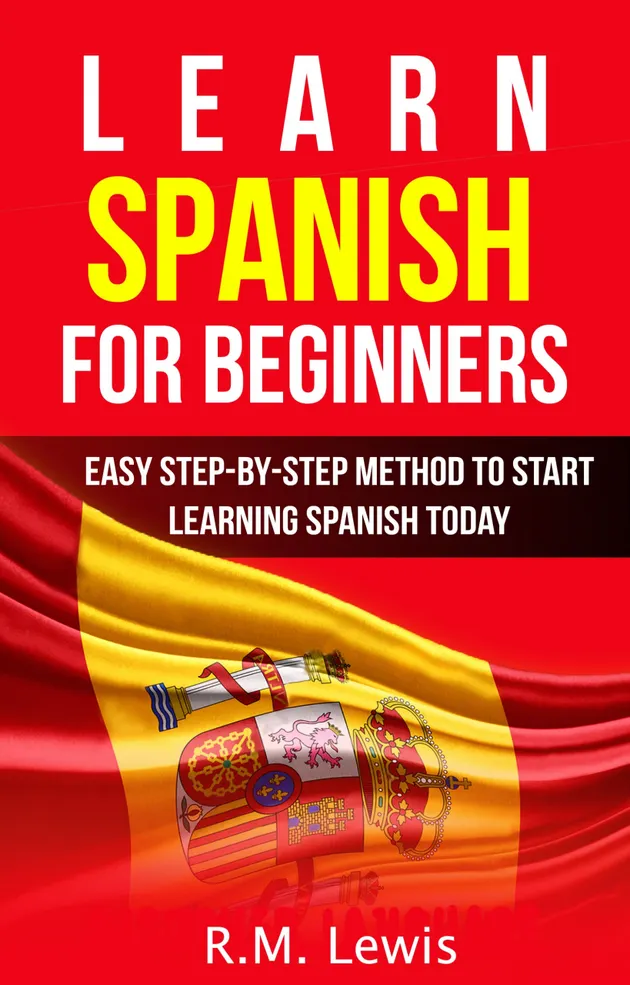 Learn Spanish for Beginners : Easy Step-by-Step Method to Start ...