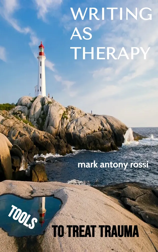 Writing As Therapy : Tools to Treat Trauma – E-bog – Mark Antony Rossi ...