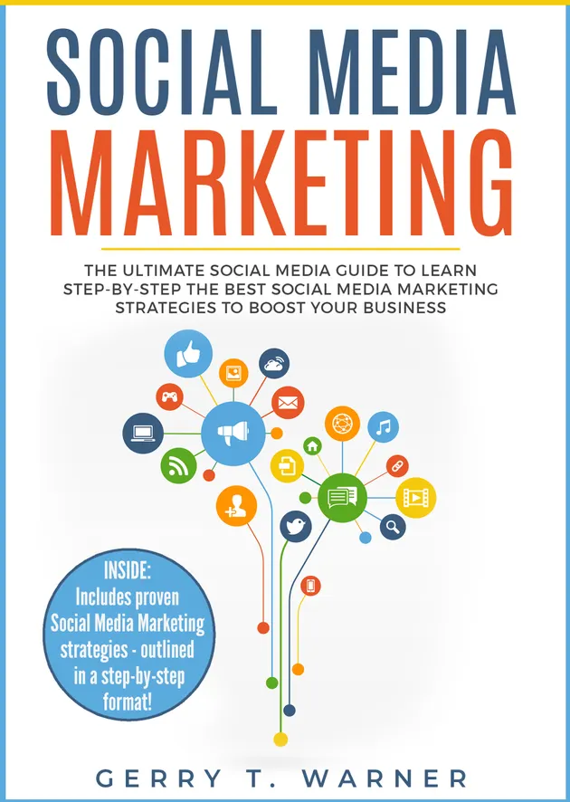 Social Media Marketing : The Ultimate Guide to Learn Step-by-Step the ...