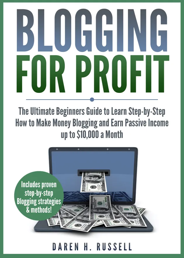 Blogging for Profit : The Ultimate Beginners Guide to Learn Step-by ...
