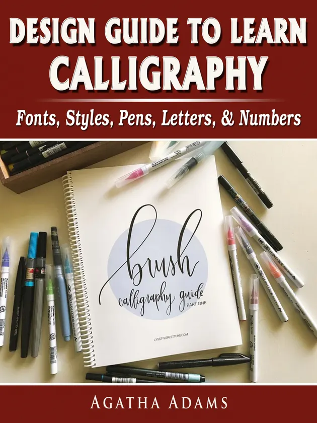 Design Guide to Learn Calligraphy : Fonts, Styles, Pens, Letters ...