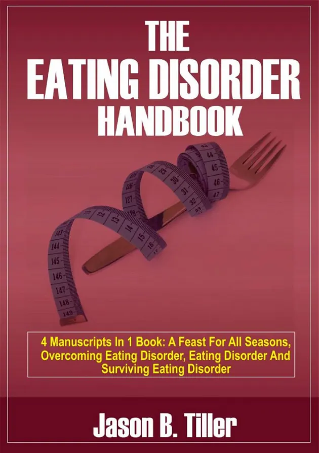 The Eating Disorder Handbook : 4 Manuscripts in 1 Book: A Feast for All ...