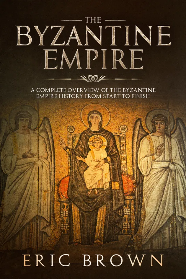 The Byzantine Empire : A Complete Overview Of The Byzantine Empire ...