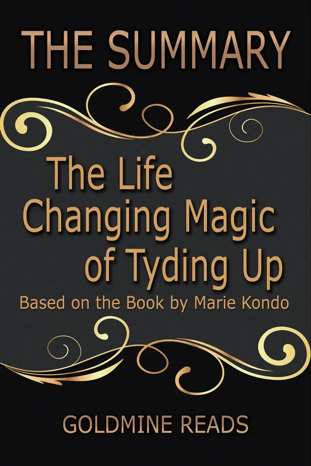 The Life Changing Magic of Tyding Up - Summarized for Busy People : The ...