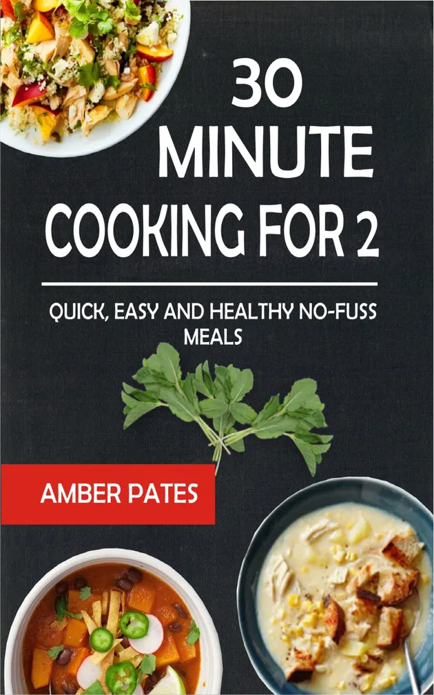 30 Minute Cooking For 2 : Quick, Easy And Healthy No-Fuss Meals – E ...