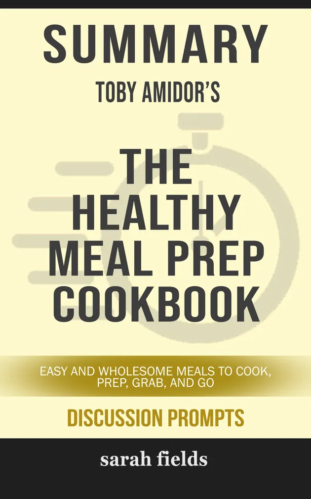 Summary: Toby Amidor's The Healthy Meal Prep Cookbook : Easy and Wholesome Meals to Cook, Prep ...