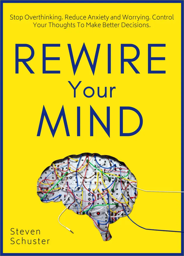 Rewire Your Mind : Stop Overthinking. Reduce Anxiety and Worrying ...