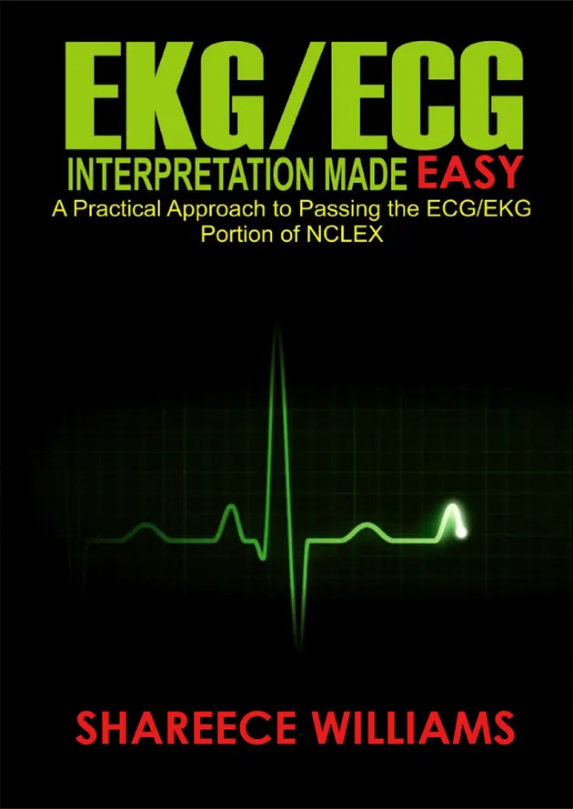 EKG/ECG Interpretation Made Easy : A Practical Approach to Passing the ...