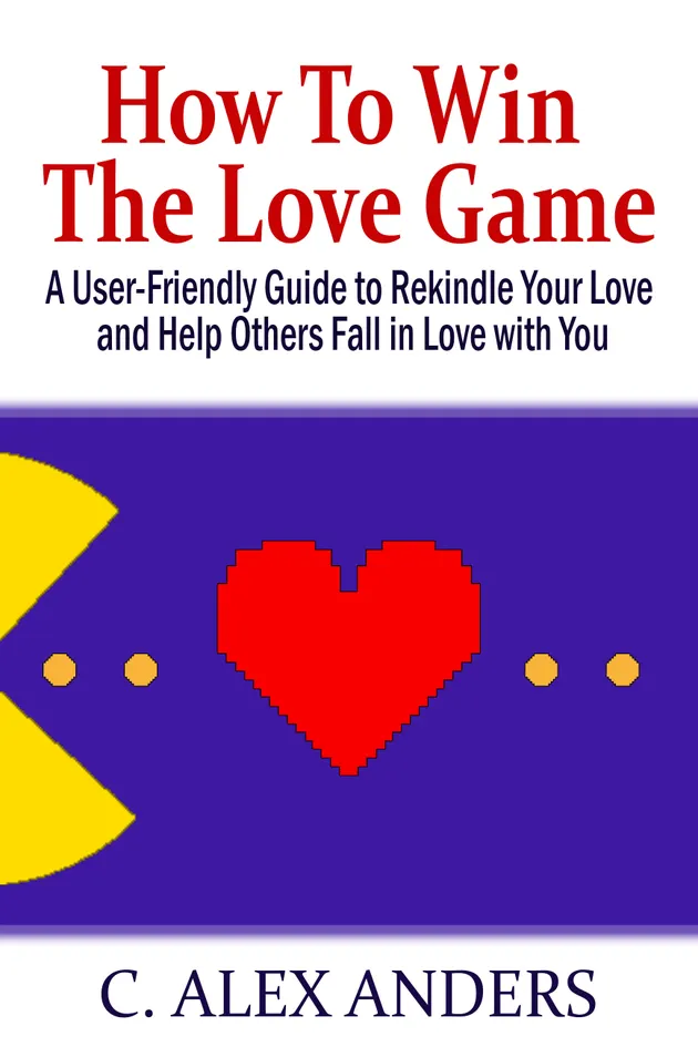 How To Win The Love Game : A User-Friendly Guide to Rekindle Your Love ...