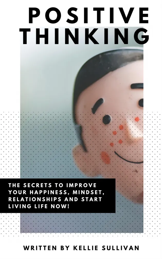 Positive Thinking : The Secrets To Improve Your Happiness, Mindset ...