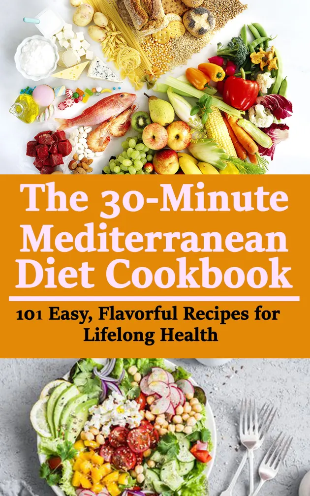 The 30-minute Mediterranean Diet Cookbook : 101 Easy, Flavorful Recipes ...