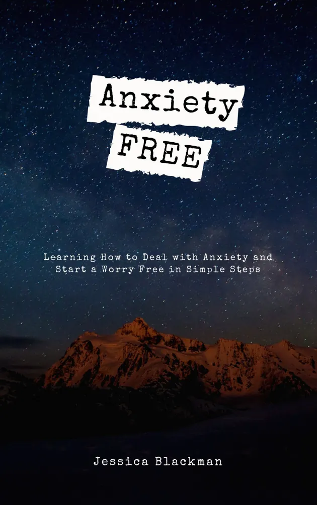 Anxiety Free : Learning How to Deal with Anxiety and Start a Worry Free ...