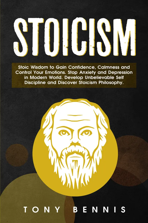 Stoicism : Stoic Wisdom to Gain Confidence, Calmness and Control Your ...