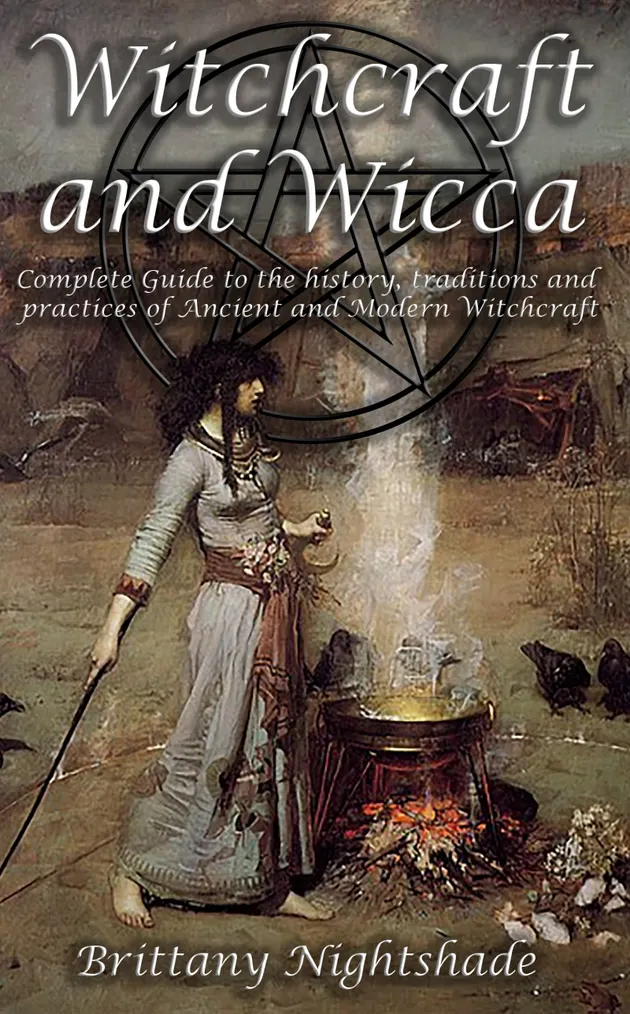 Witchcraft and Wicca for Beginners : The Complete Guide for the ...