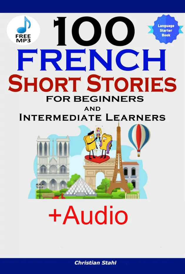 100 French Short Stories for Beginners and Intermediate Learners ...