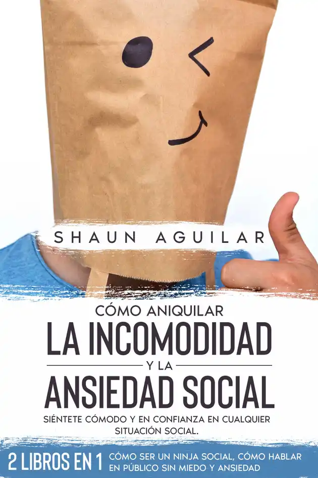 Cómo Aniquilar la Incomodidad y la Ansiedad Social – E-book – Shaun ...