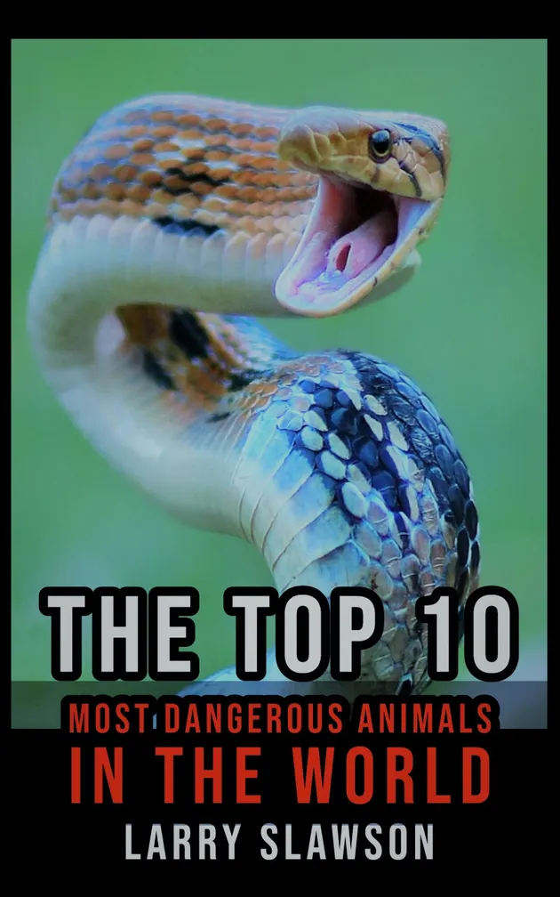The Top 10 Most Dangerous Animals in the World – E-book – Larry Slawson ...