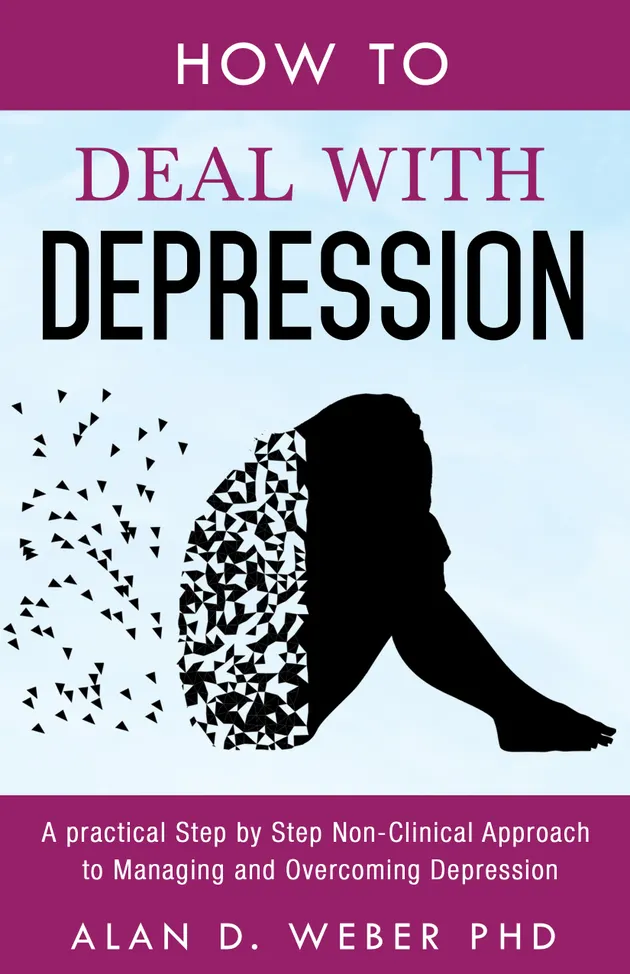 How To Deal With Depression : A Practical Step by Step Non-Clinical ...