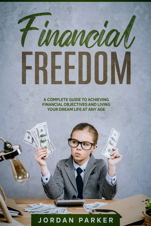 Financial Freedom : A Complete Guide to Achieving Financial Objectives ...