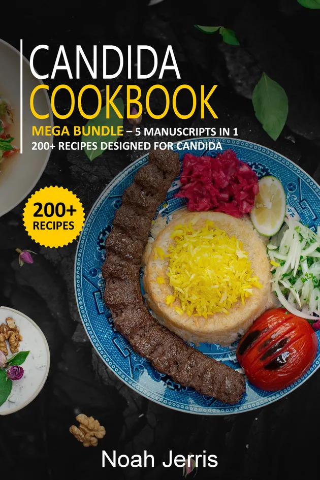 Candida Cookbook : Mega Bundle – 5 Manuscripts in 1 – 200+ Recipes Designed for Candida – E-book ...