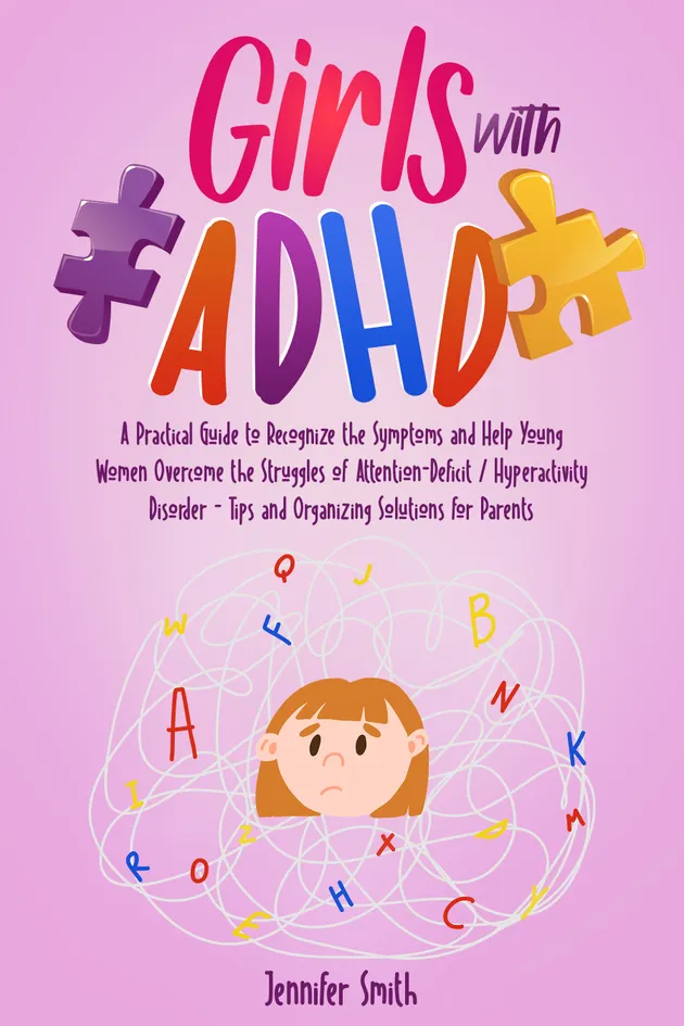 Girls with ADHD : A Practical Guide to Recognize the Symptoms and Help ...