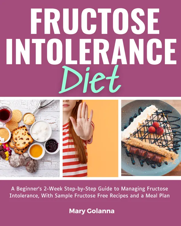 Fructose Intolerance Diet : A Beginner's 2-Week Step-by-Step Guide to ...
