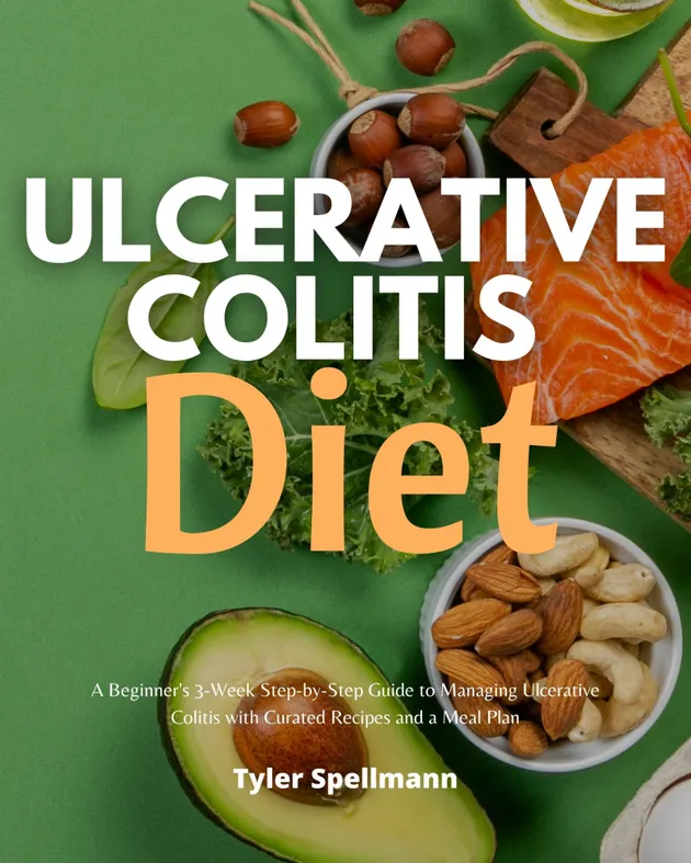 Ulcerative Colitis Diet : A Beginner's 3-Week Step-by-Step Guide to ...