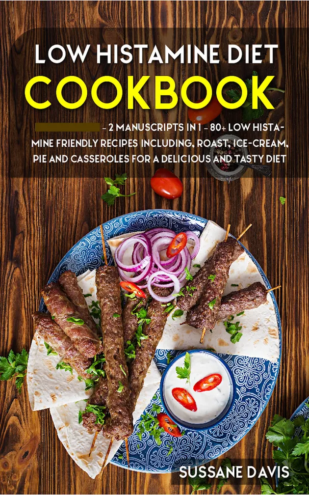 Low Histamine Diet : 2 Manuscripts in 1 – 80+ Low Histamine - friendly ...